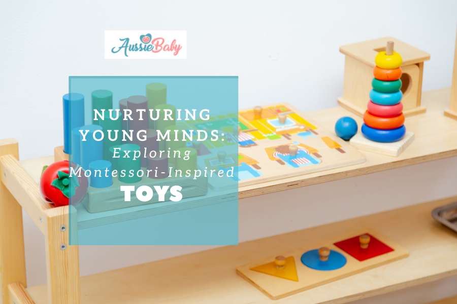 Nurturing Young Minds: Exploring Montessori-Inspired Toys – Aussie Baby