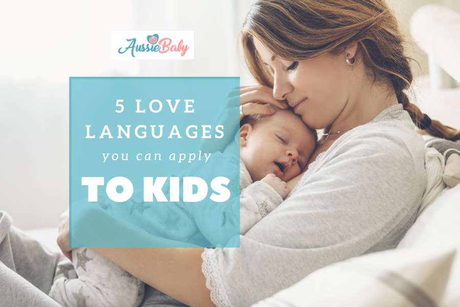 Five Love Languages You Can Apply To Kids – Aussie Baby