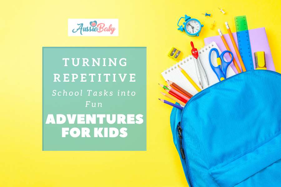 Turning Repetitive School Tasks into Fun Adventures for Kids – Aussie Baby