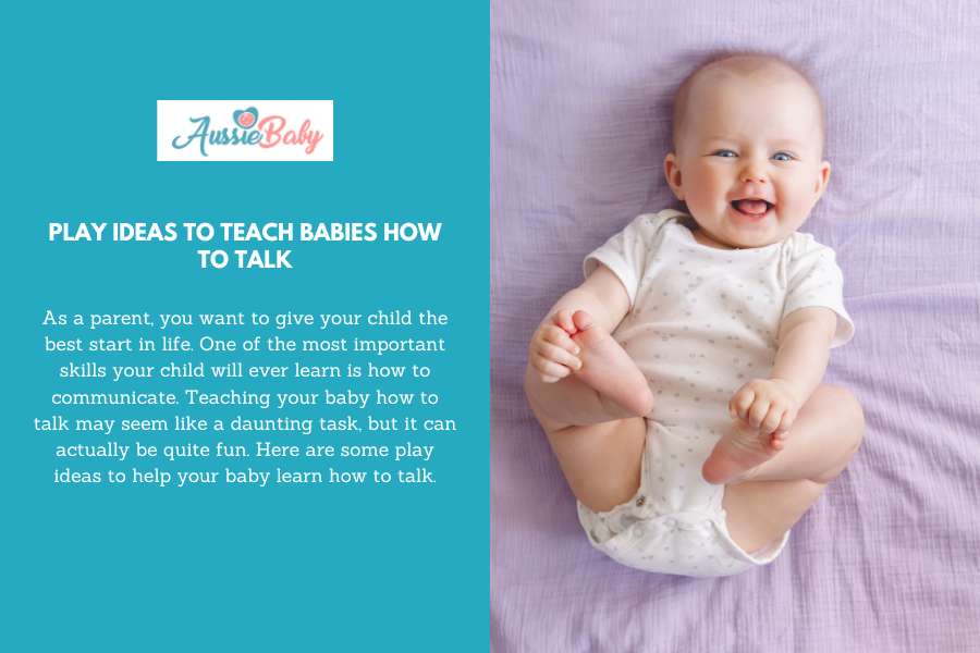 Play Ideas To Teach Babies How To Talk – Aussie Baby