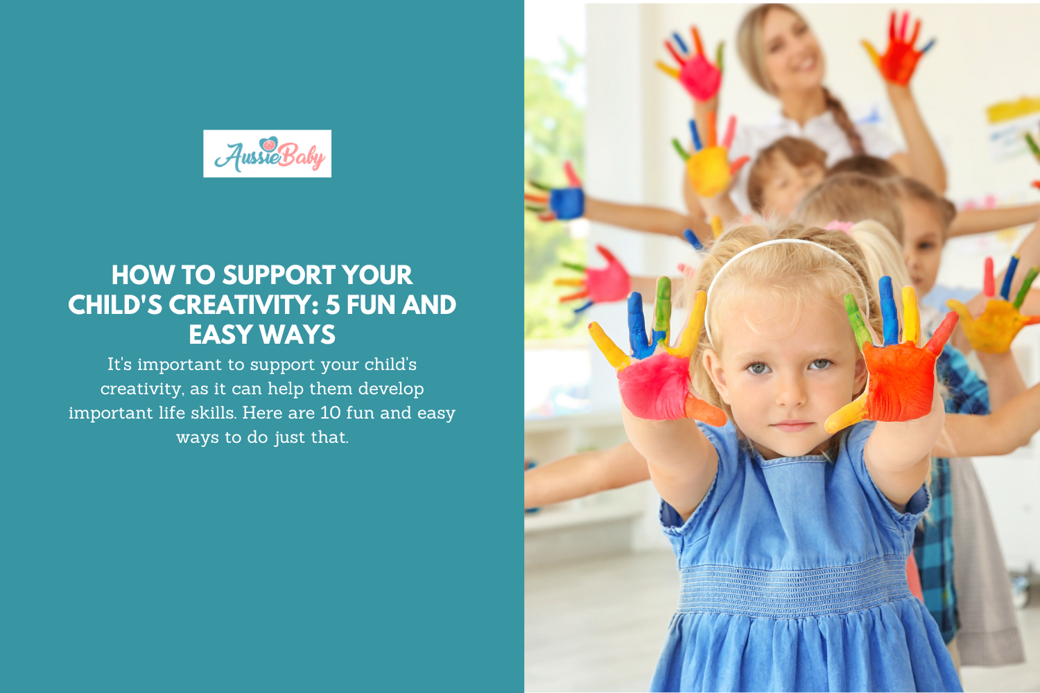 How to Support Your Child's Creativity: 5 Fun and Easy Ways – Aussie Baby