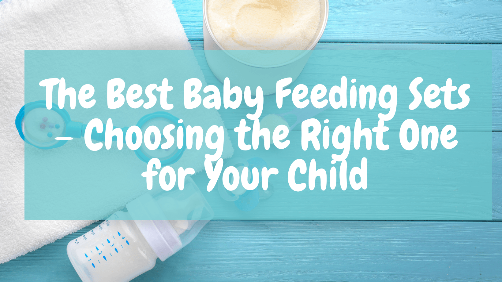 The Best Baby Feeding Sets – Choosing the Right One for Your Child ...